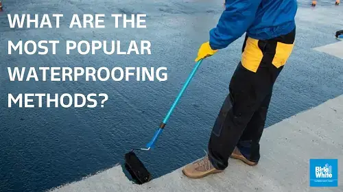 What Are The Most Popular Waterproofing Methods?